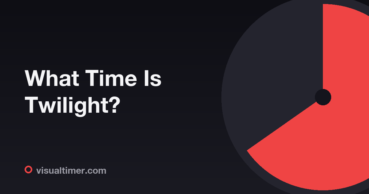 What Time Is Twilight? - Civil, Nautical & Astronomical Twilight Today